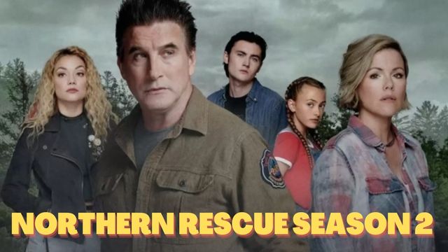 Is Northern Rescue Season 2 Cancelled? | Entertainment Unleashed Here
